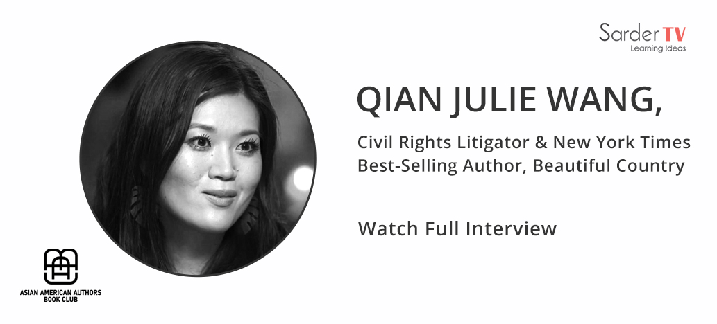 Full Interview: Qian Julie Wang – Insights & Leadership Lessons | Sarder TV
